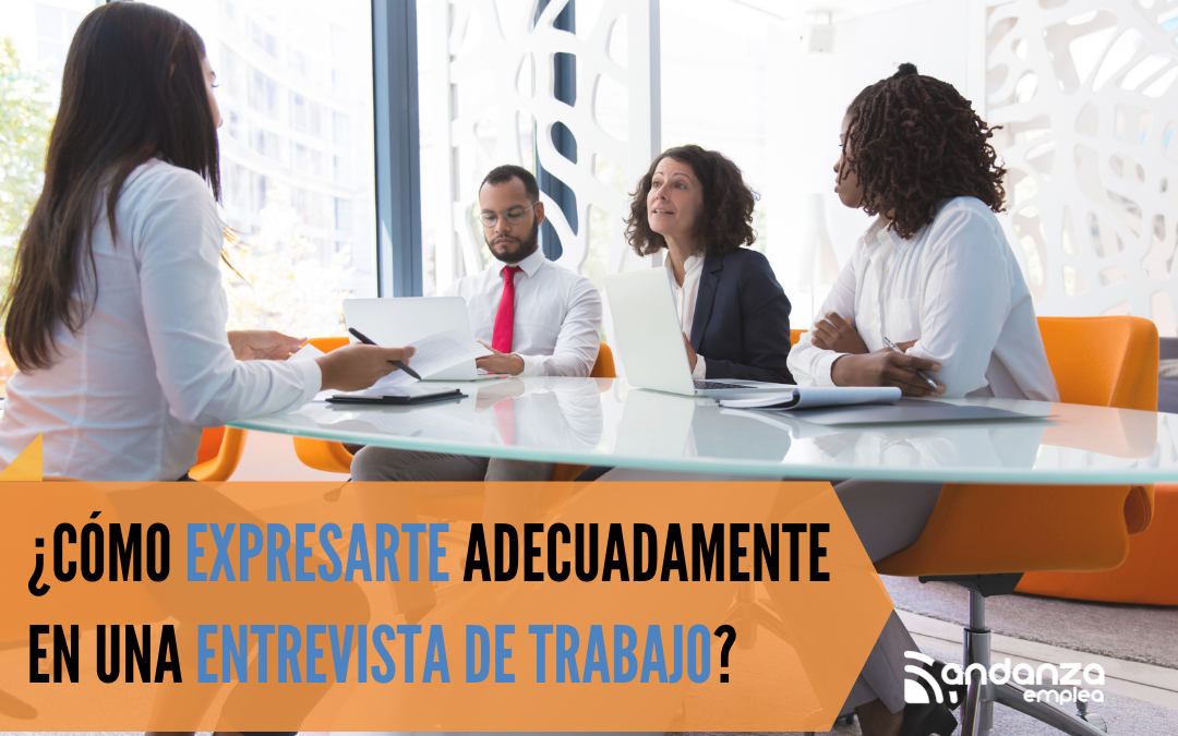 ¿Cómo expresarte adecuadamente en una entrevista de trabajo?